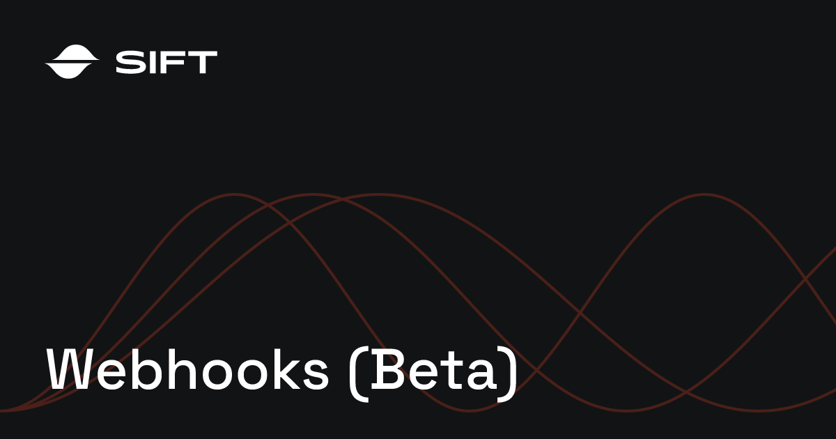 Webhooks Beta Sift Docs